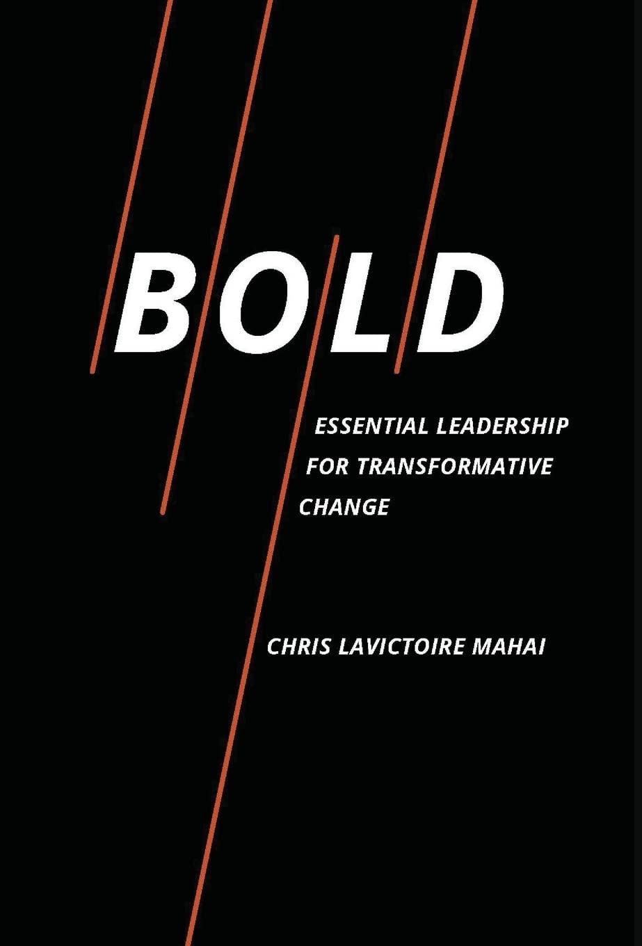 BOLD: Essential Leadership for Transformative Change: LaVictoire Mahai ...