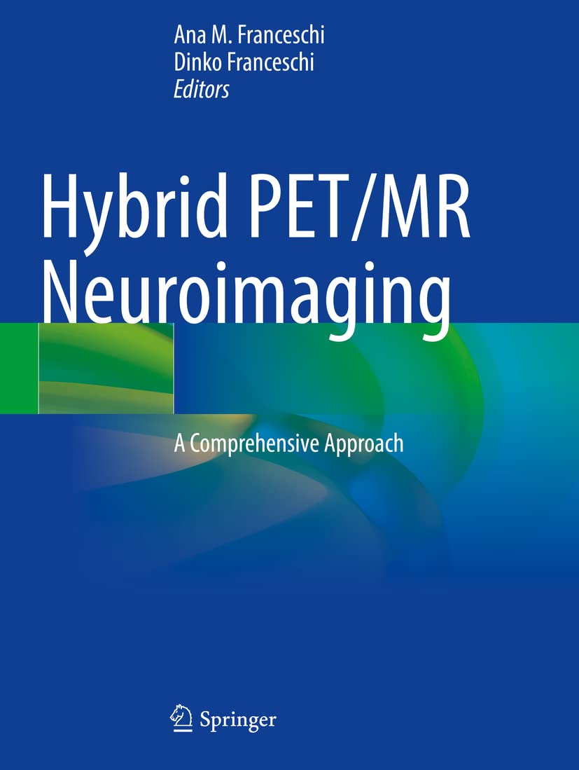 Hybrid Pet/Mr Neuroimaging: A Comprehensive Approach : Franceschi, Ana ...
