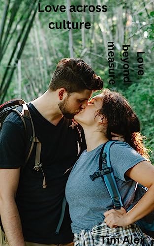 Love across culture: Love beyond measure eBook : Alex, Tim: Amazon.in ...