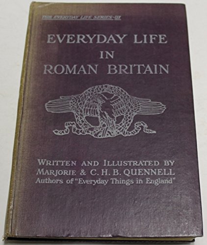 Everyday life in Roman Britain, (The everyday life series-): Quennell ...