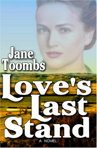 Love's Last Stand: Jane Toombs: 9781602729711: Amazon.com: Books