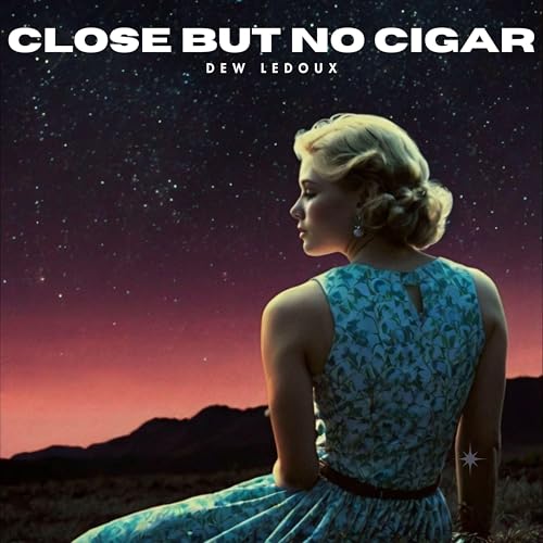 Close But No Cigar by Dew Ledoux on Prime Music