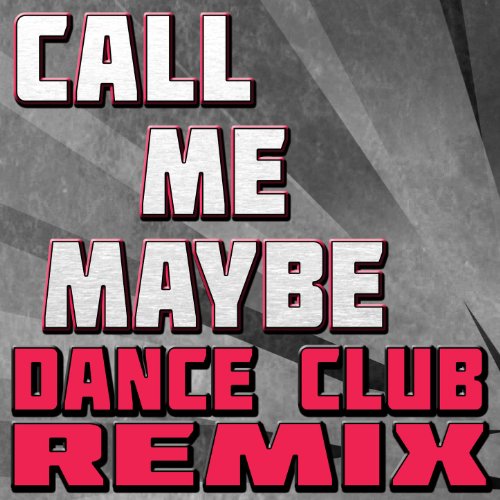 Amazon.com: Call Me Maybe (Dance Club Remix) : The Hit Nation: Digital ...