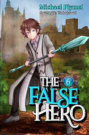 The False Hero, Volume 6 (Color Illustrations): Plymel, Michael ...