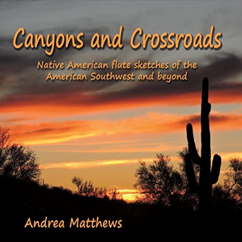 Play Canyons and Crossroads by Andrea Matthews on Amazon Music