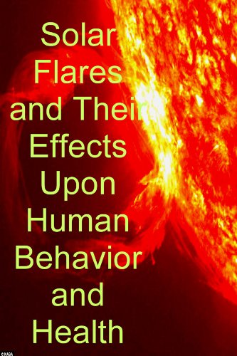 Amazon.com: Solar Flares and Their Effects Upon Human Behaviour and ...