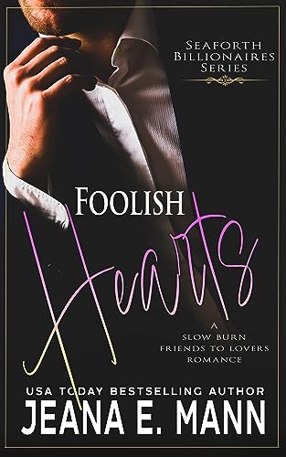 Foolish Hearts (Seaforth Billionaires Series Book 7) eBook : Mann, Jeana E.: Amazon.co.uk ...