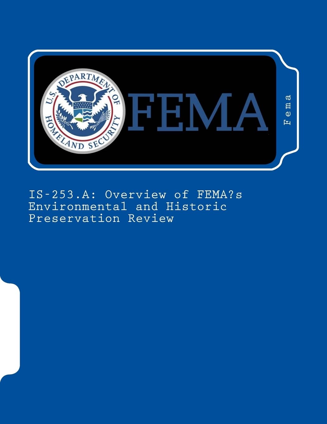 IS-253.A: Overview of FEMA?s Environmental and Historic Preservation ...