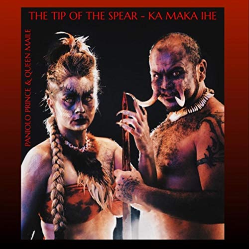 Play The Tip of the Spear - Ka Maka Ihe by Paniolo Prince & Queen Maile ...