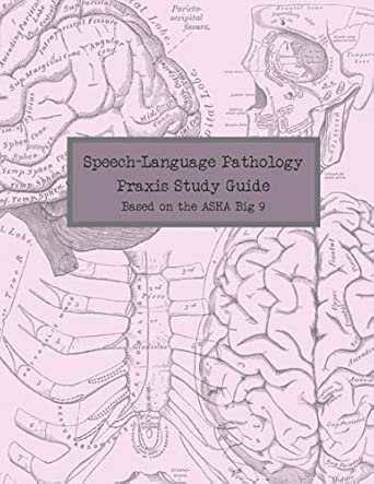 Speech-Language Pathology Praxis Study Guide | Based on the ASHA Big 9 ...