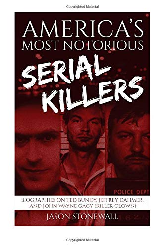 America's Most Notorious Serial Killers: Biographies on Ted Bundy ...
