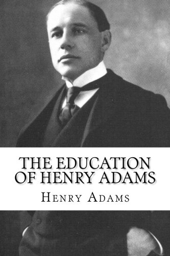 The Education of Henry Adams: Adams, Henry: 9781537782393: Amazon.com ...