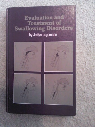 Evaluation and Treatment of Swallowing Disorders: Jerilyn A. Logemann ...