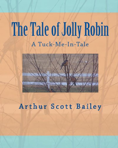 The Tale Of Jolly Robin: A Tuck-Me-In-Tale: Arthur Scott Bailey ...