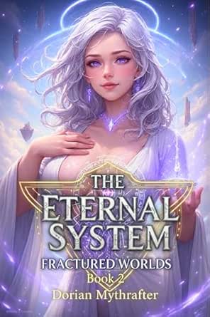 The Eternal System : Fractured Worlds Book 2: A LitRPG Isekai Fantasy ...