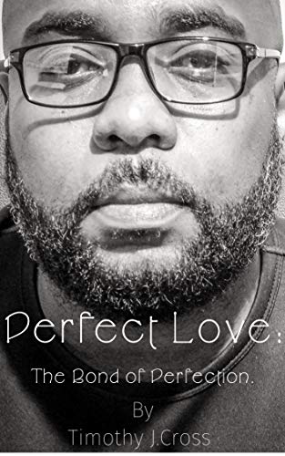 Perfect Love: The Bond of Perfection - Kindle edition by Cross, Timothy ...
