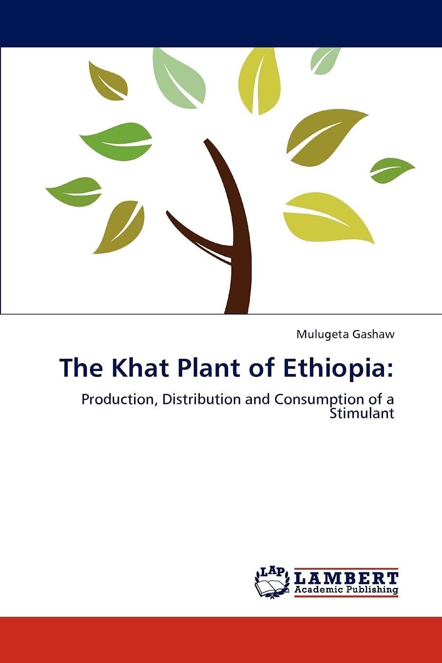 The Khat Plant of Ethiopia: Production, Distribution and Consumption of ...
