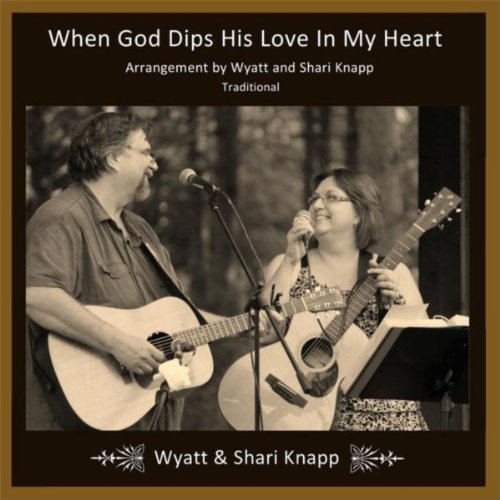 Play When God Dips His Love in My Heart by Wyatt & Shari Knapp on ...