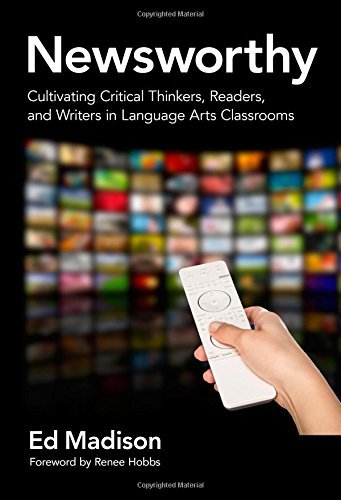 Newsworthy—Cultivating Critical Thinkers, Readers, and Writers in ...