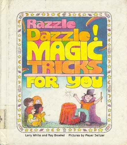 Razzle Dazzle: Magic Tricks for You: White, Laurence B., Broekel, Ray ...