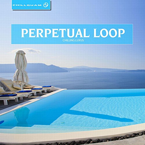 Amazon.com: Chilling Luxus : Perpetual Loop: Digital Music