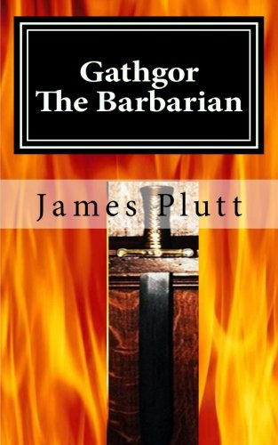 Gathgor, The Barbarian: Plutt, James M.: 9781479384587: Amazon.com: Books