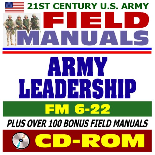 21st Century U.S. Army Field Manuals: Army Leadership, FM 6-22 (CD-ROM ...