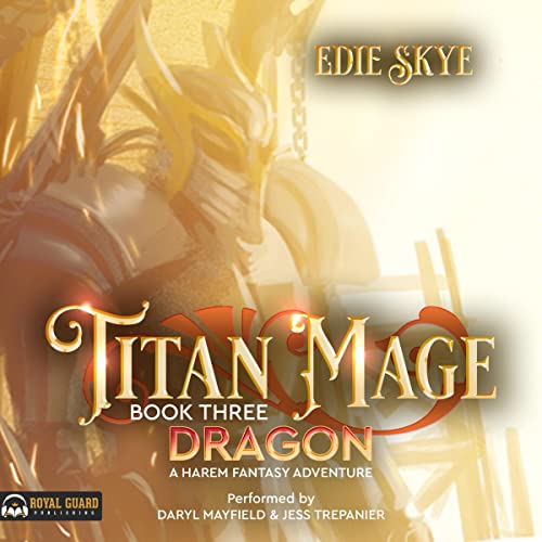Titan Mage Dragon (Audio Download): Edie Skye, Daryl Mayfield, Jess Trepanier, Royal Guard ...