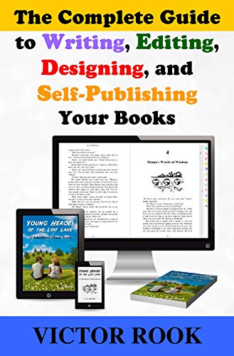 The Complete Guide to Writing, Editing, Designing, and Self-Publishing Your Books - Kindle ...