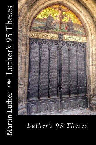 Luther's 95 Theses: Martin Luther: 9781979856508: Amazon.com: Books