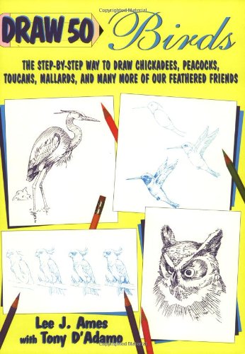 Buy Draw 50 Birds: The Step-by-Step Way to Draw Chickadees, Peacocks ...