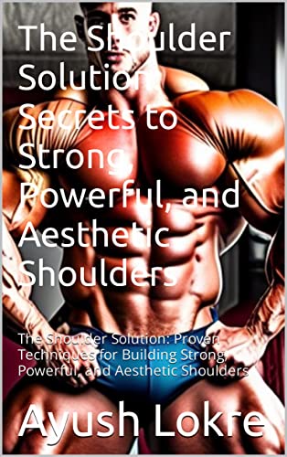 The Shoulder Solution: Secrets to Strong, Powerful, and Aesthetic ...