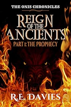 Amazon.com: Reign of the Ancients: Part 1: The Prophecy (The Onis Chronicles - A Fantasy ...