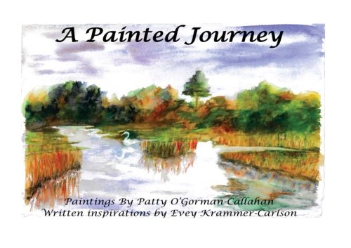 A Painted Journey: O'Gorman-Callahan, Patty, Krammer-Carlson, Evey ...