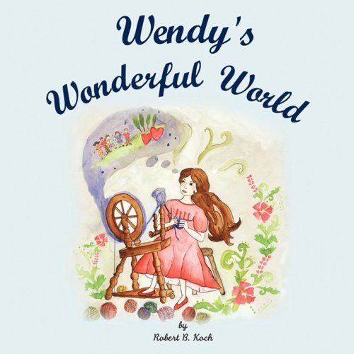 Wendy's Wonderful World: Amazon.co.uk: Koch, Robert B.: 9781601453518 ...
