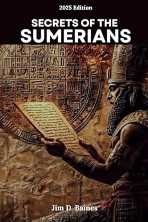 Secrets Of The Sumerians: How the First Civilization Change the world ...