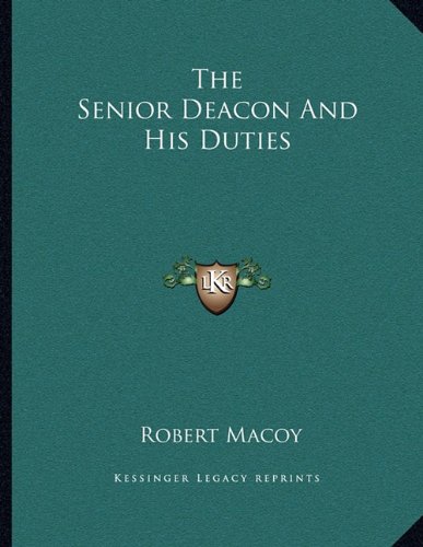 The Senior Deacon And His Duties: Macoy, Robert: 9781163041642: Amazon ...