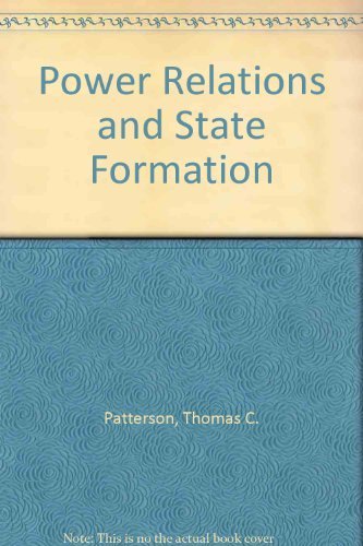 Power Relations and State Formation: Patterson, Thomas C., Gailey ...