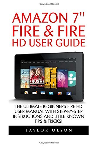 Amazon 7 Fire & Fire HD User Guide: The Ultimate Beginners Fire HD User ...