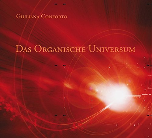 Das organische Universum : Conforto, Giuliana, Kralovyetts, Inna ...