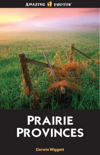 Prairie Provinces (Amazing Photos): Darwin Wiggett: 9781554396139 ...