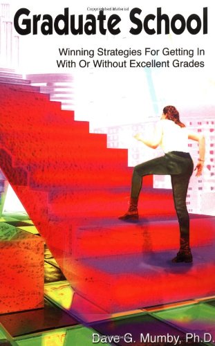 Graduate School: Winning Strategies for Getting in With or Without ...