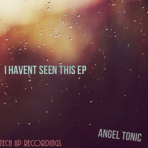 Play I Havent Seen This EP by Angel Tonic on Amazon Music
