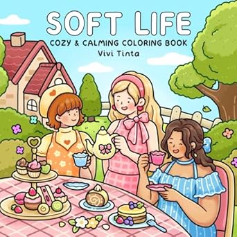 Soft Life: Cozy & Calming Coloring Book for Adults and Teens Featuring ...