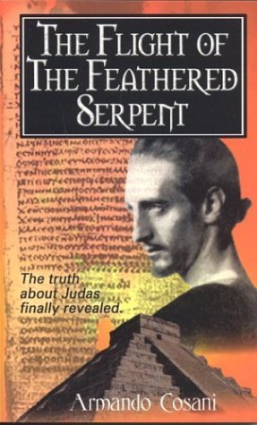 The Flight of the Feathered Serpent: Cosani, Armando: 9780974056029 ...