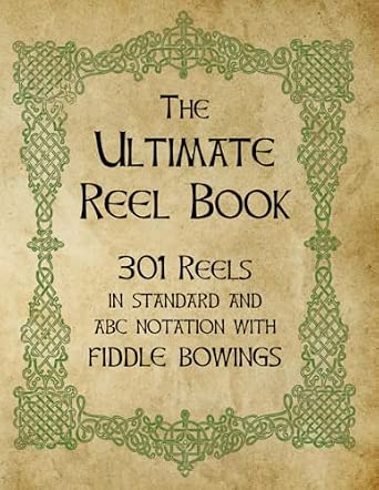 The Ultimate Reel Book: 301 Traditional Reels in Standard and abc ...