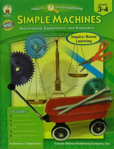 Simple Machines. Questioning, Exploration, and Discovery. Grades 3-4 ...