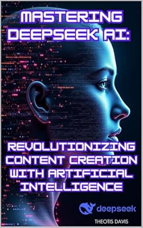 Mastering DEEPSEEK AI: Revolutionizing Content Creation with Artificial ...