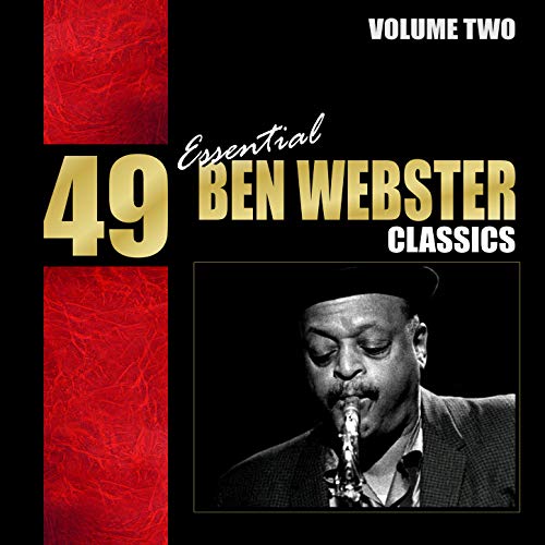 49 Essential Ben Webster Classics - Vol. 2 by Ben Webster on Amazon ...