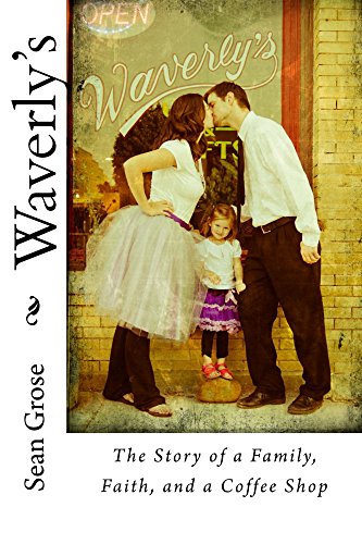 Waverly's: The Story of a Family, Faith, and a Coffee Shop - Kindle ...